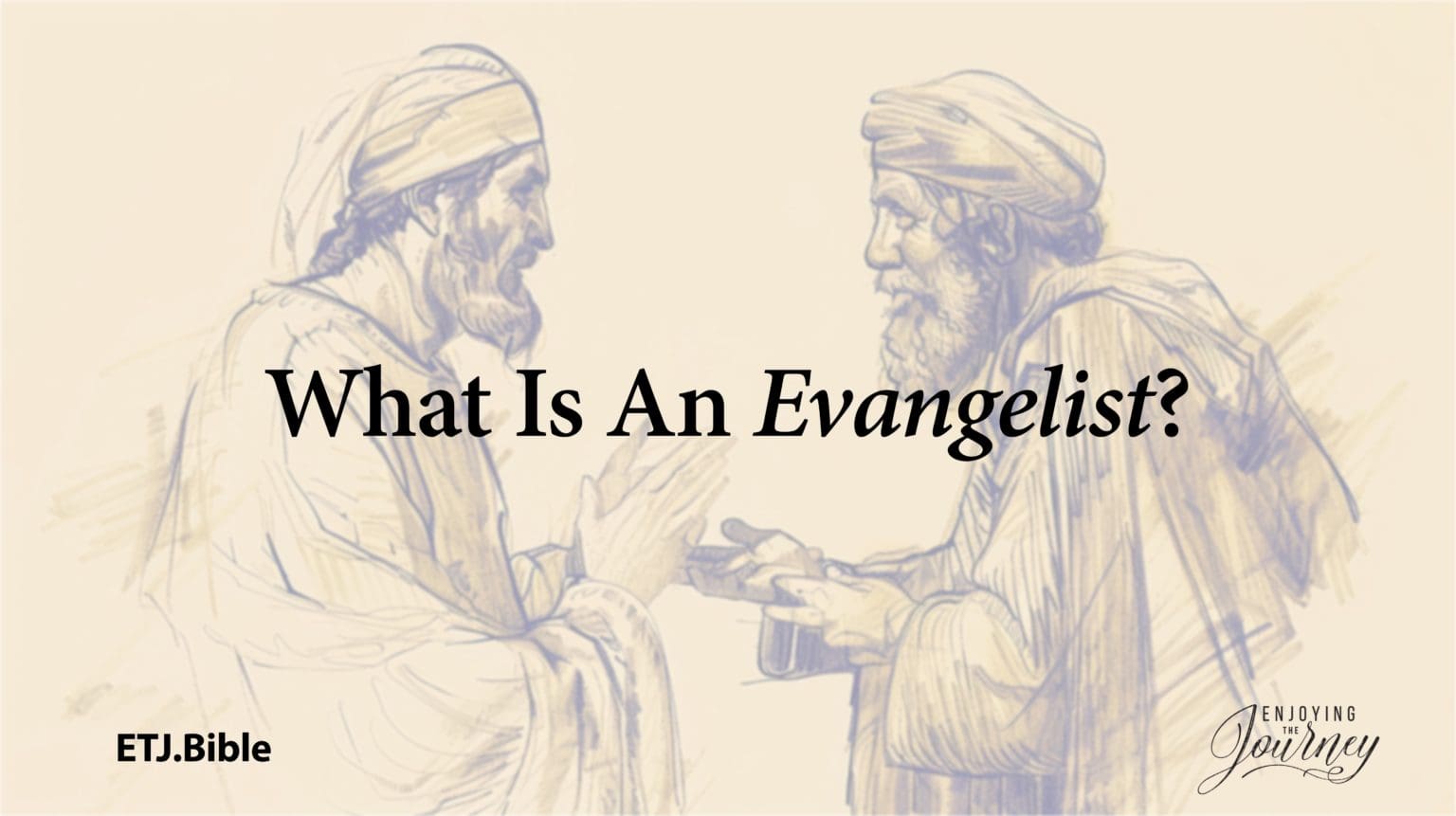 What Is An Evangelist? - Enjoying the Journey