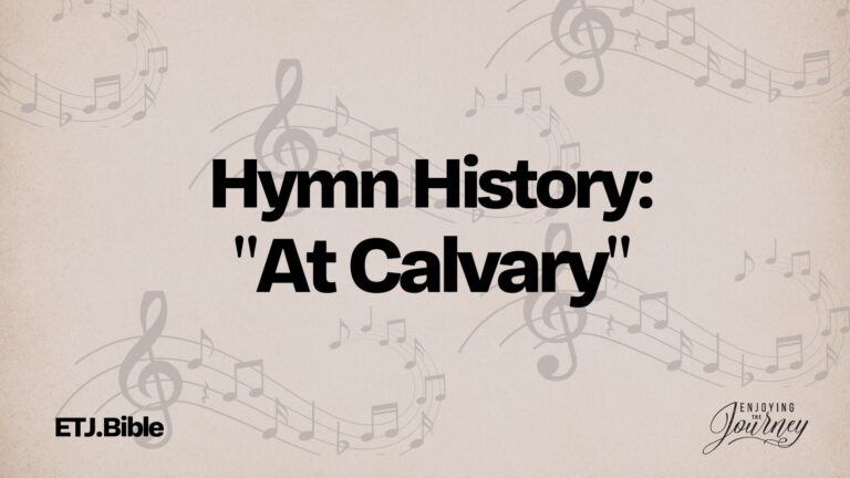 Hymn History: At Calvary - Enjoying the Journey