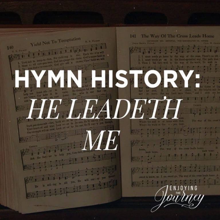 Hymn History: He Leadeth Me - Enjoying the Journey