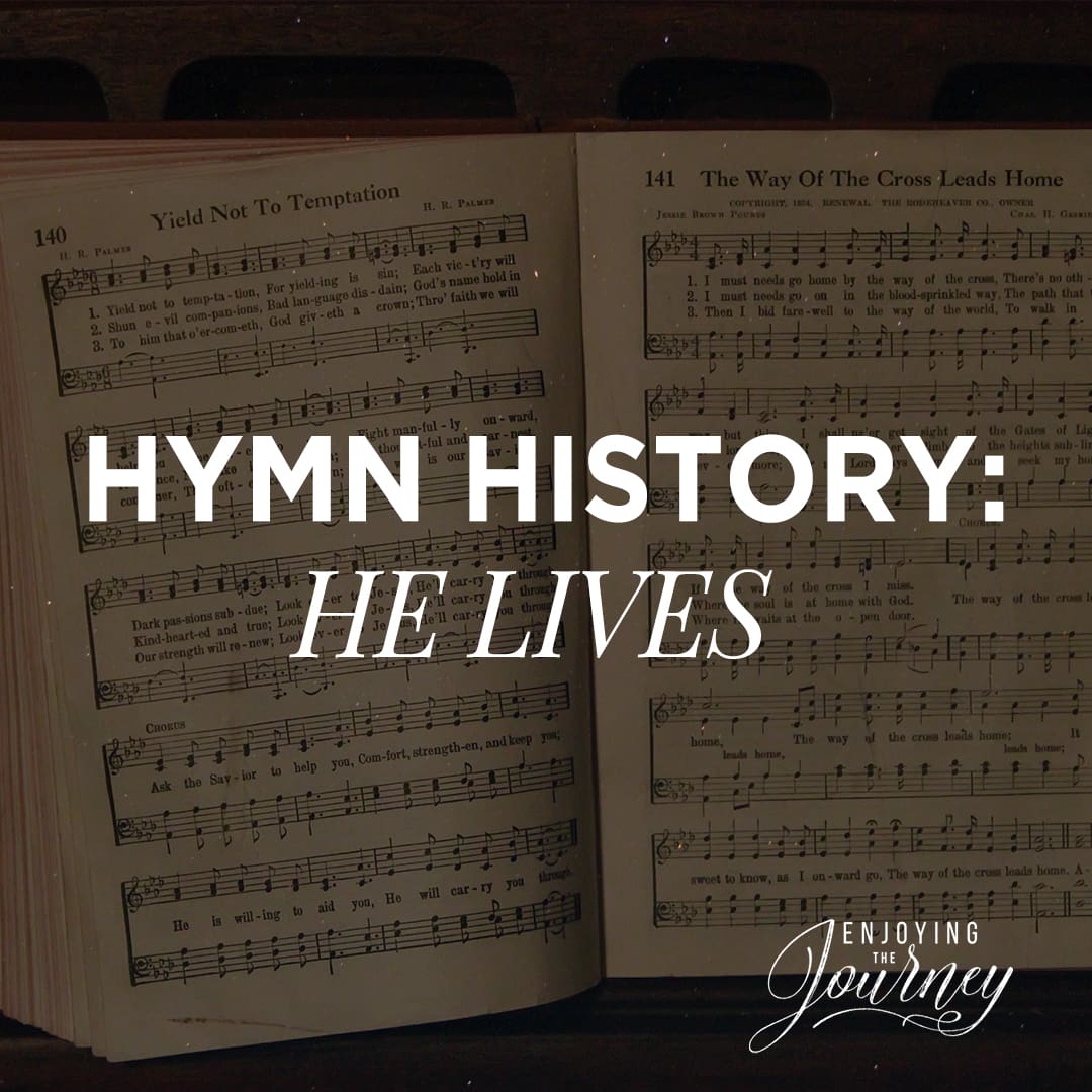 Hymn History: He Lives - Enjoying the Journey