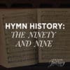 Hymn History: The Ninety and Nine - Enjoying the Journey