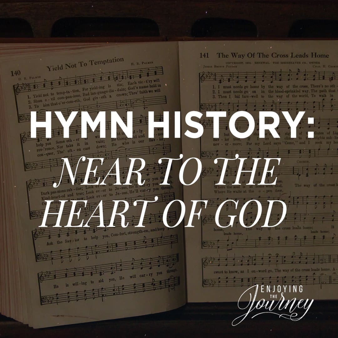 Hymn History: Near to the Heart of God - Enjoying the Journey