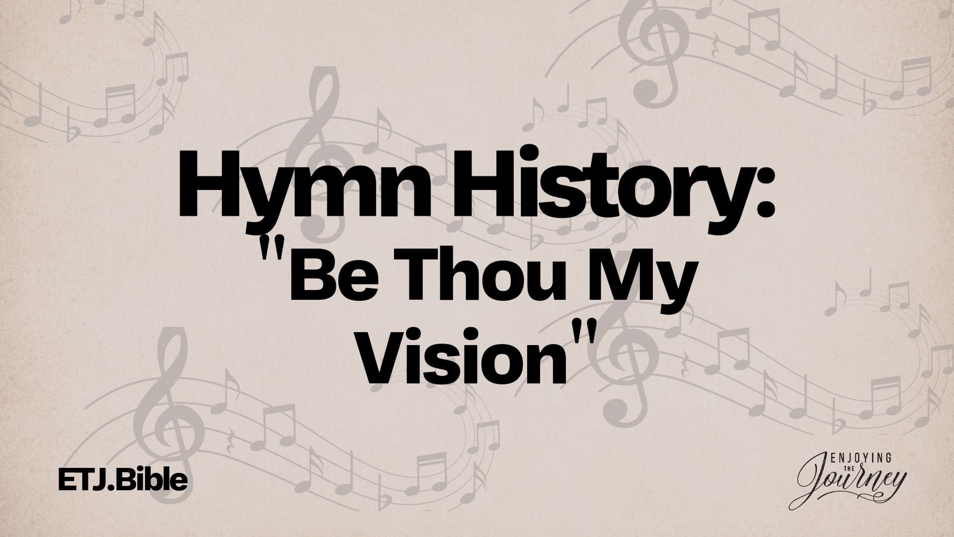 Hymn History: Be Thou My Vision - Enjoying the Journey
