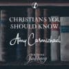 Christians You Should Know: Amy Carmichael - Enjoying the Journey