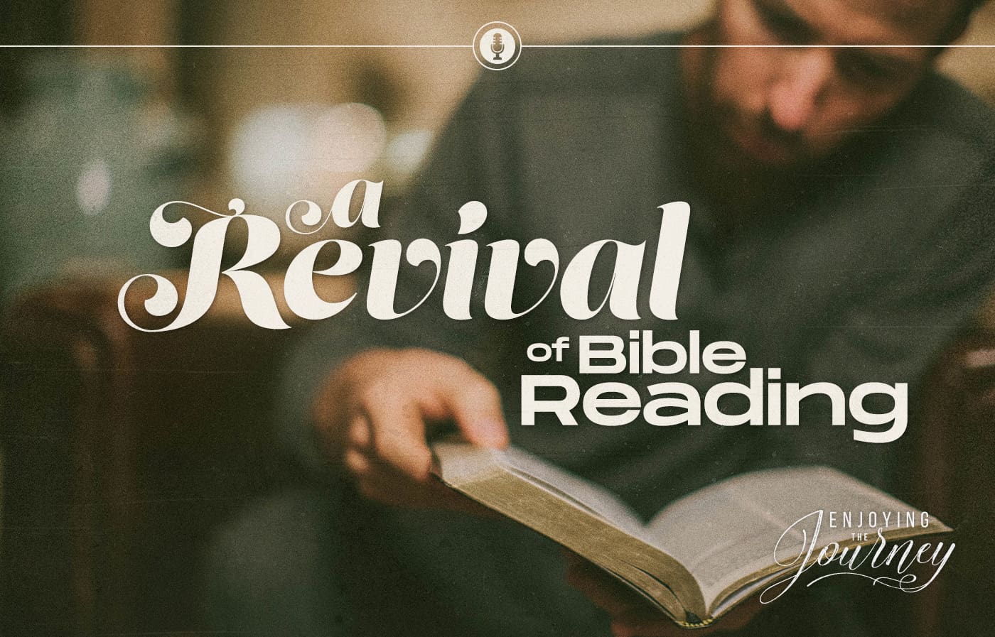 A Revival of Bible Reading, Part 3 - Enjoying the Journey