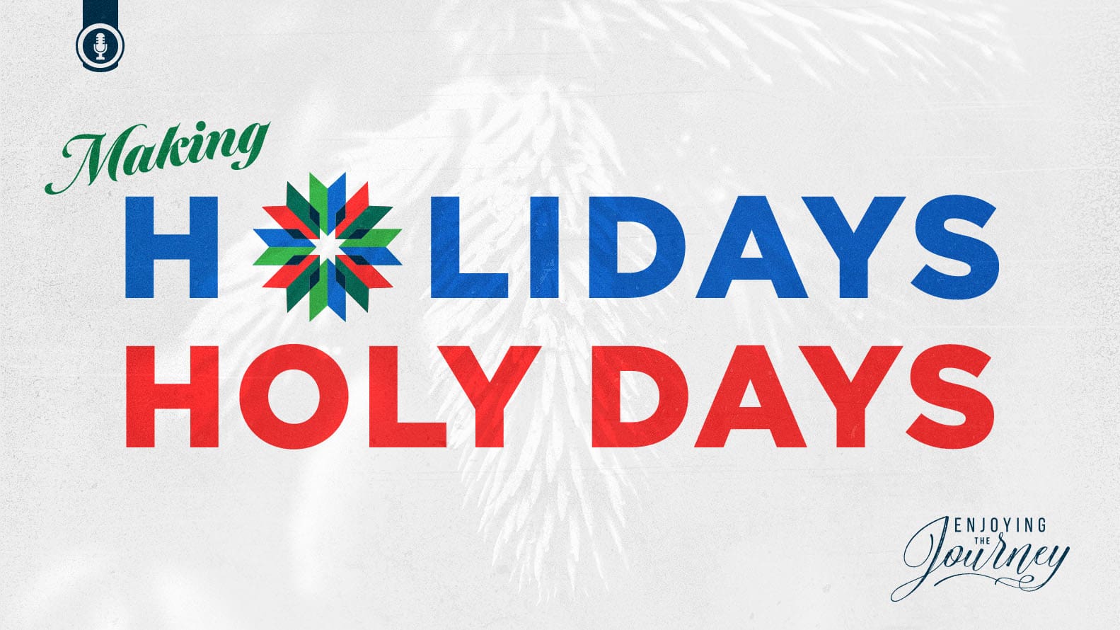 Turning a Holiday into a Holy Day - Enjoying the Journey