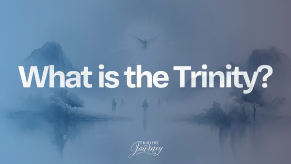 What is the Trinity? - Enjoying the Journey