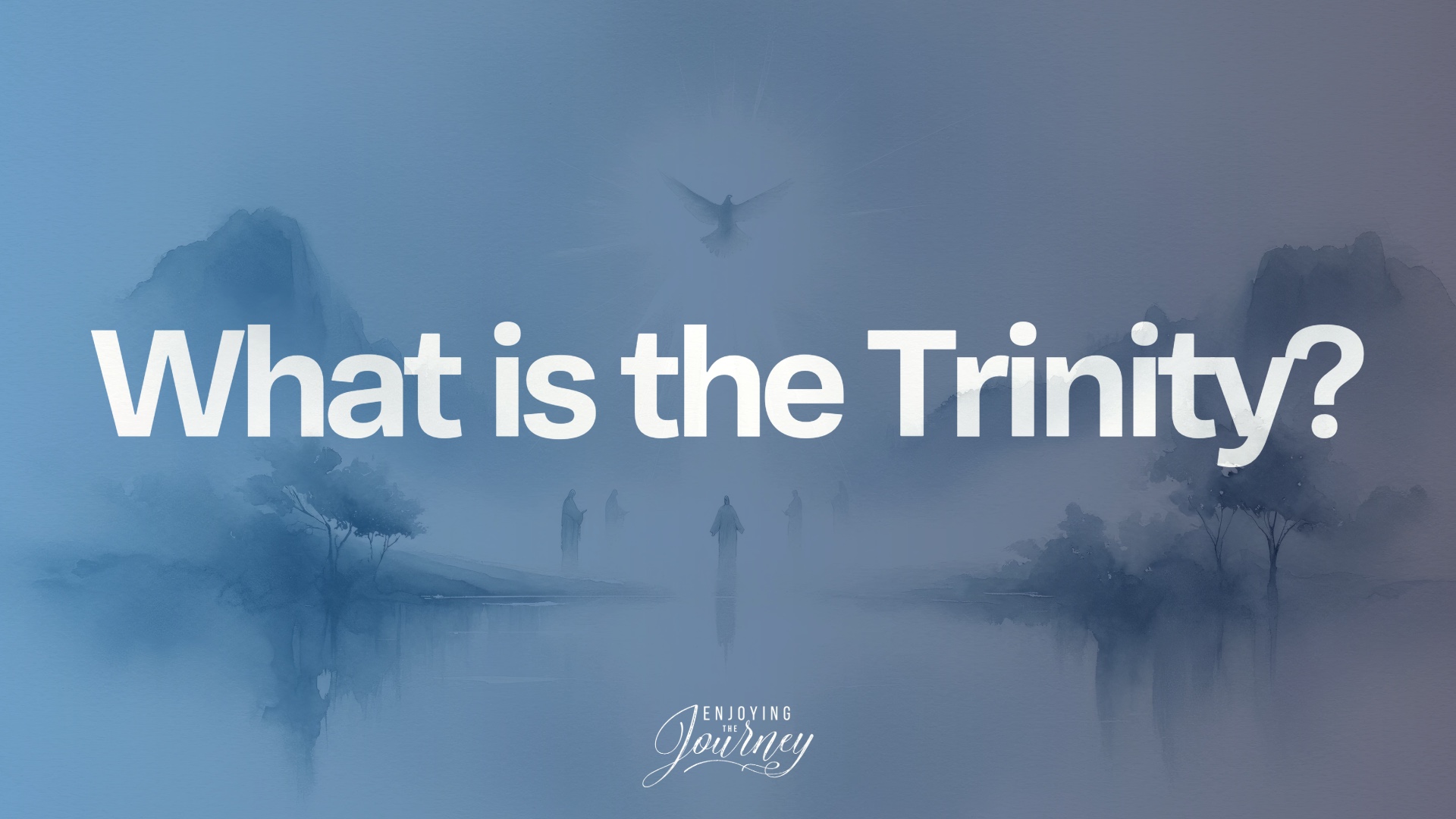 What is the Trinity? - Enjoying the Journey